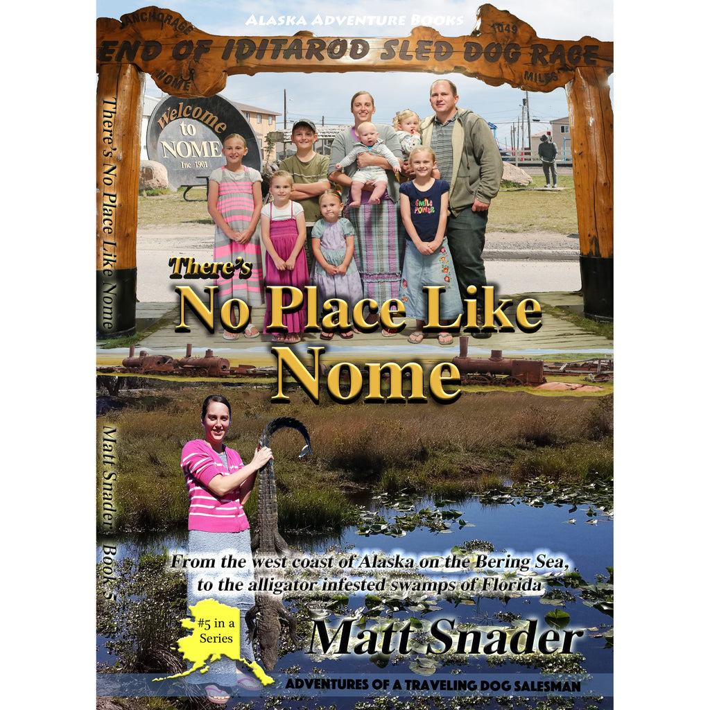 Alaska Adventure Books No Place Like Nome Book by Matt Snader Book 5 ...